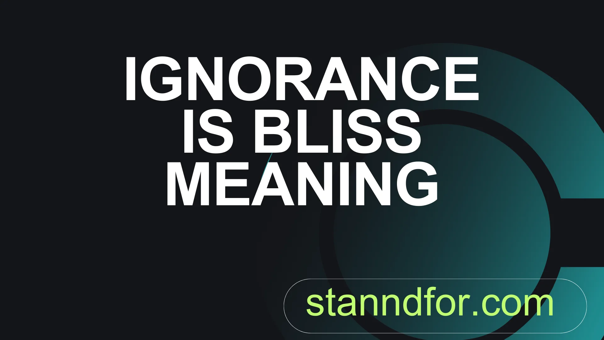 Ignorance Is Bliss Meaning: Origin, Psychology, and Modern Usage
