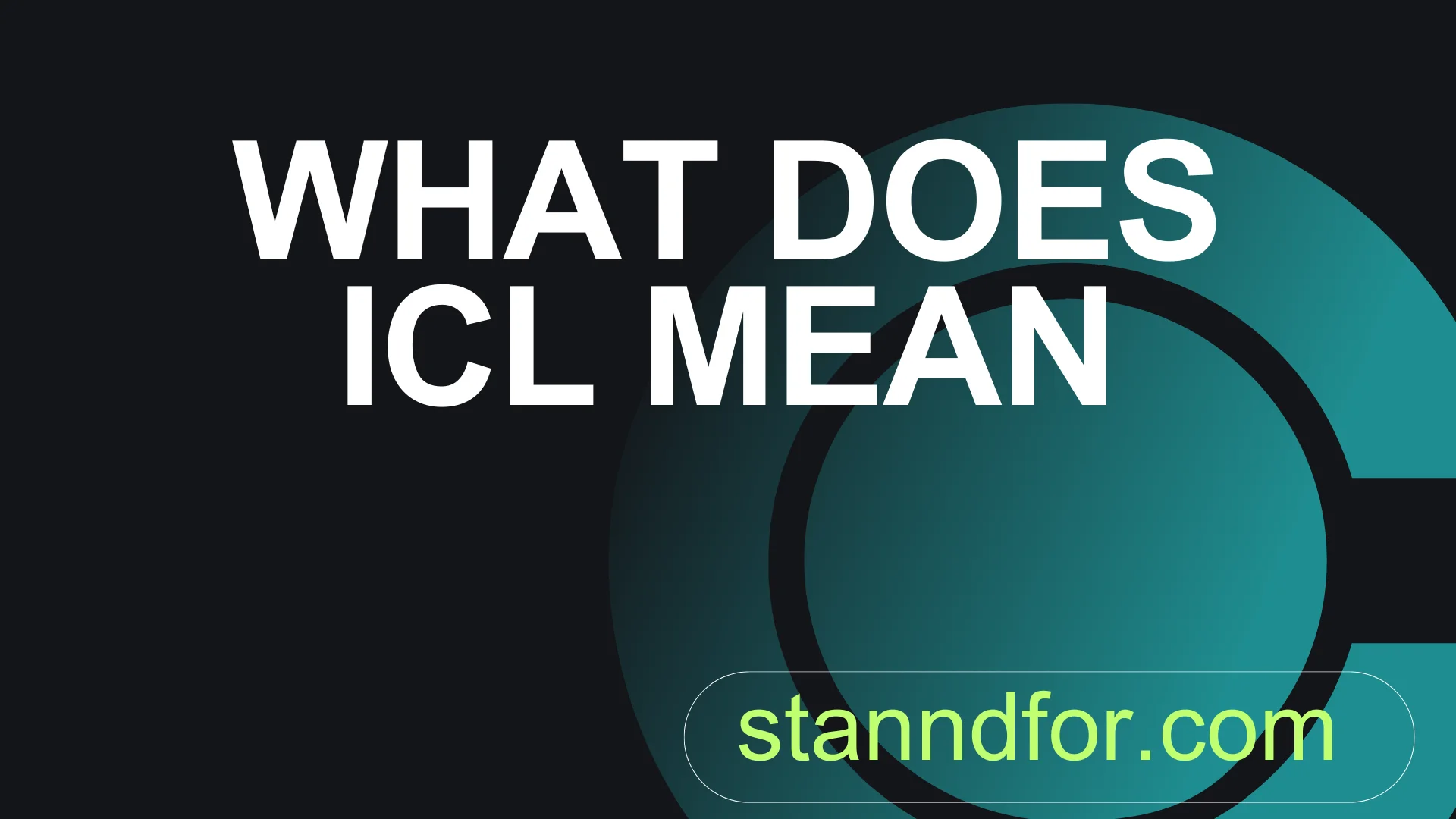 What Does ICL Mean? Definition, Origin & How People Use It Today
