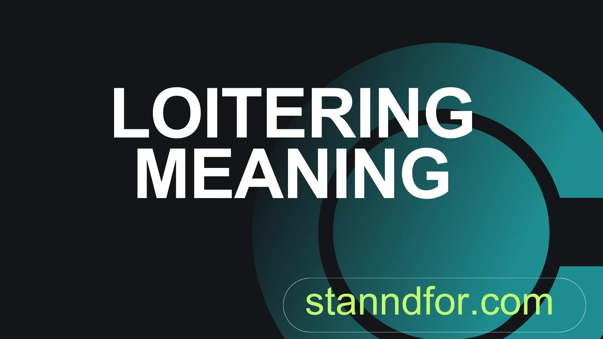 Loitering Meaning: What It Really Means and Why It Matters Today