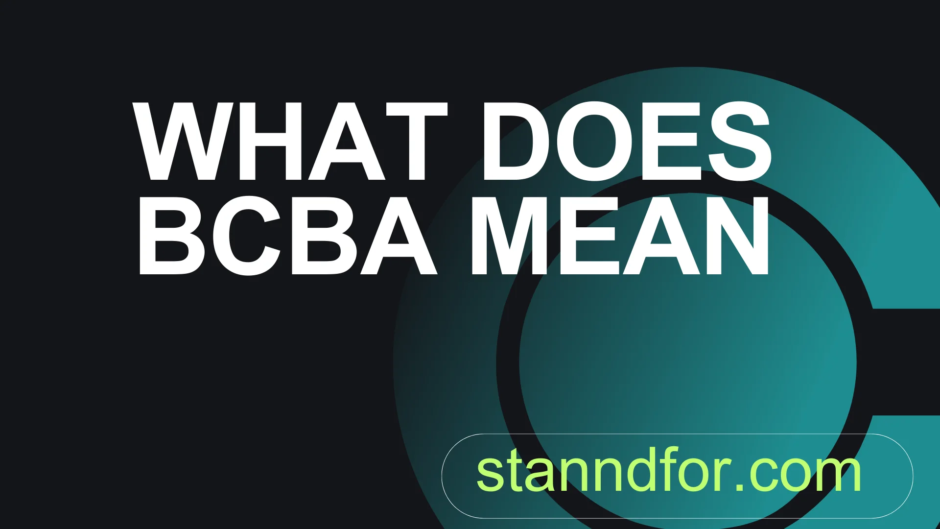 What Does BCBA Mean? Full Meaning, Real-Life Examples, and Professional ...