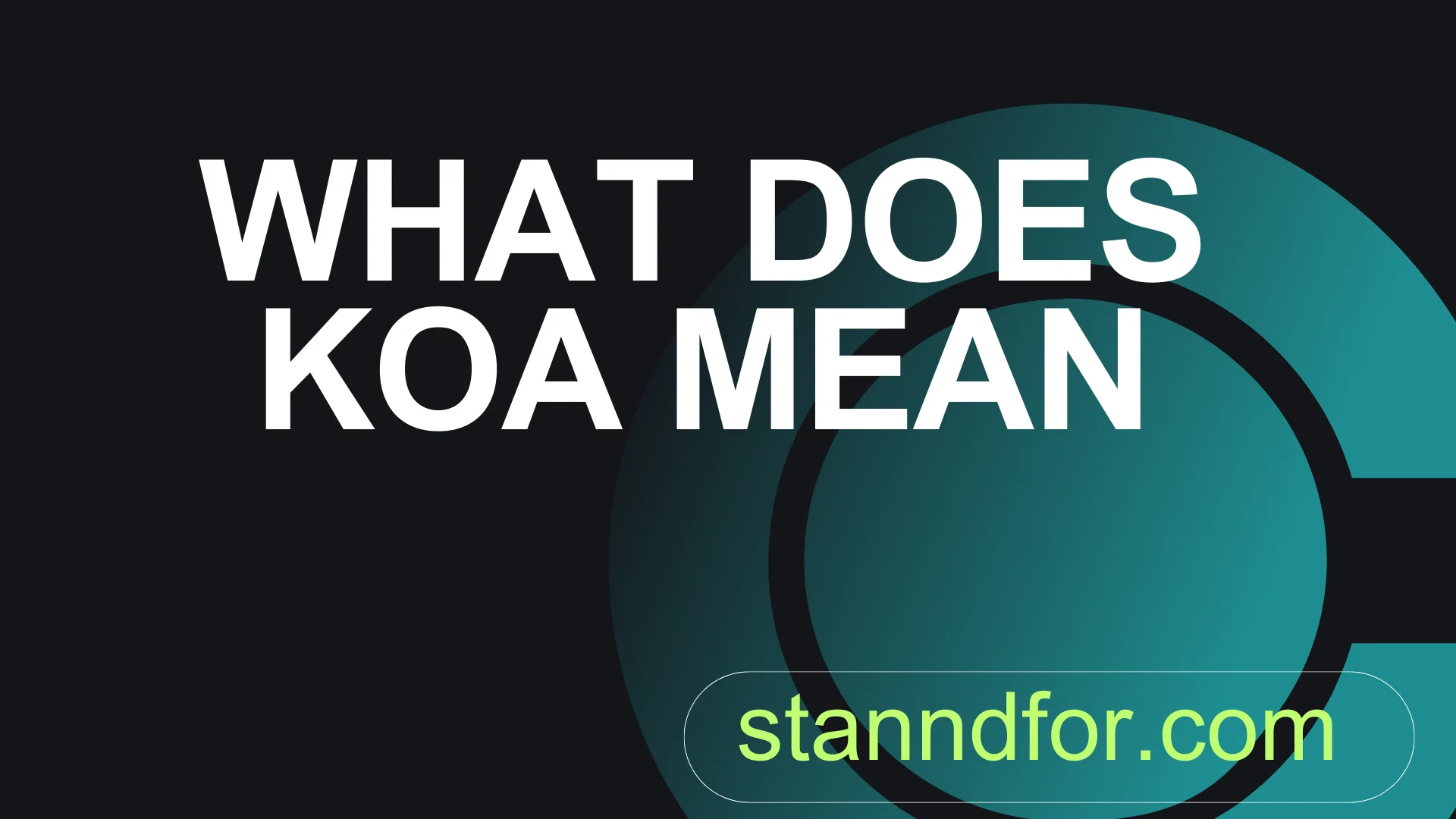 What Does KOA Mean? Full Meaning, Origin, Usage & Real-Life Examples