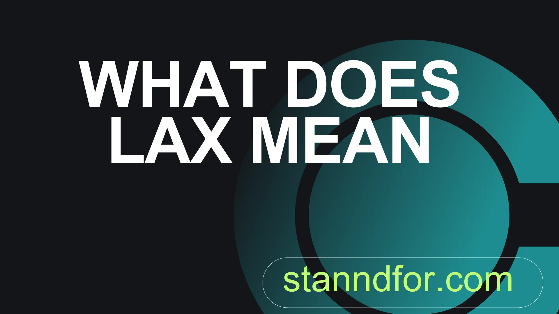 What Does “Lax” Mean? Full Meaning, Usage, Examples, and Real-Life ...