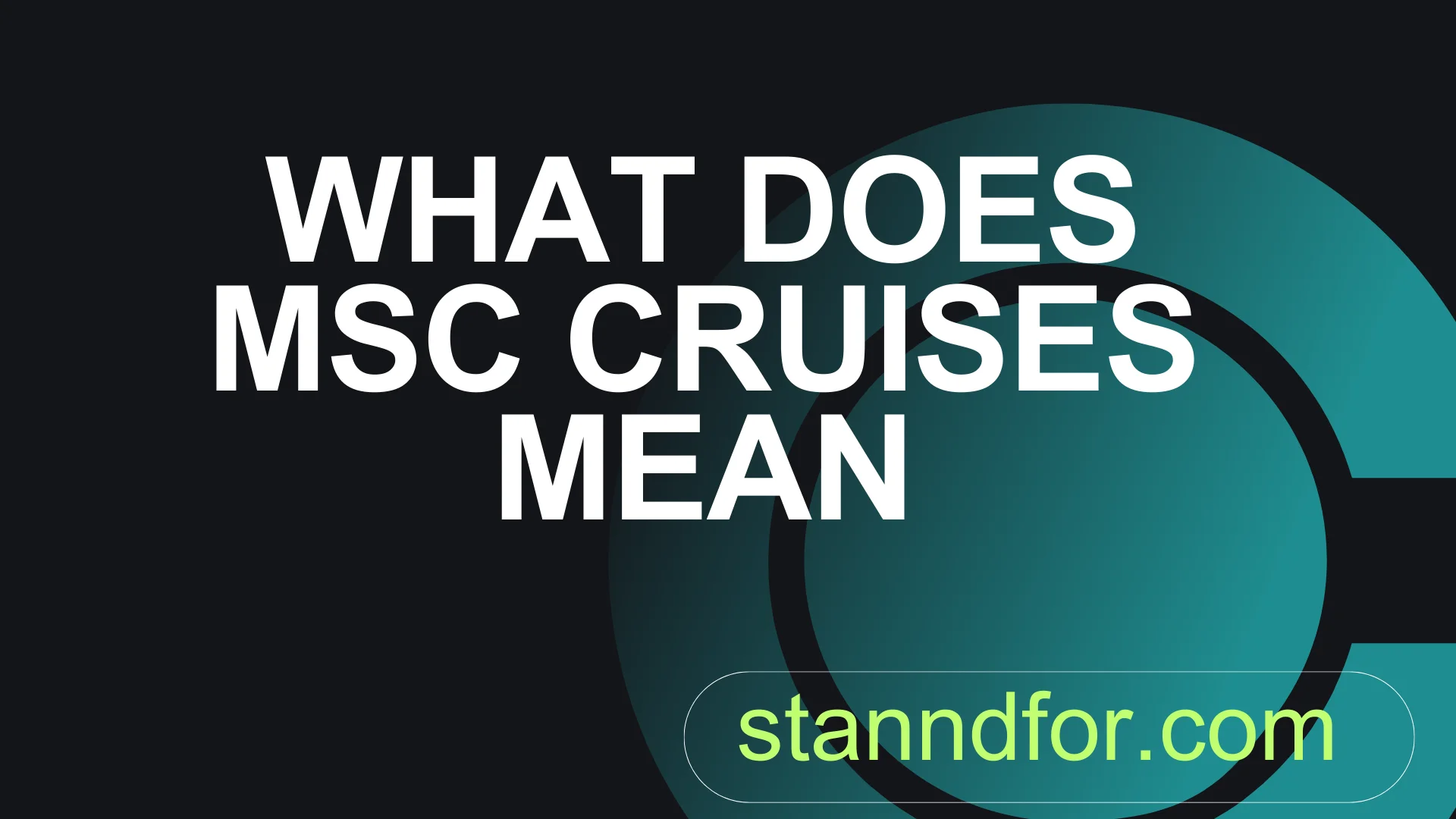 What Does MSC Cruises Mean? Full Meaning, Origin, and Why It Matters to ...