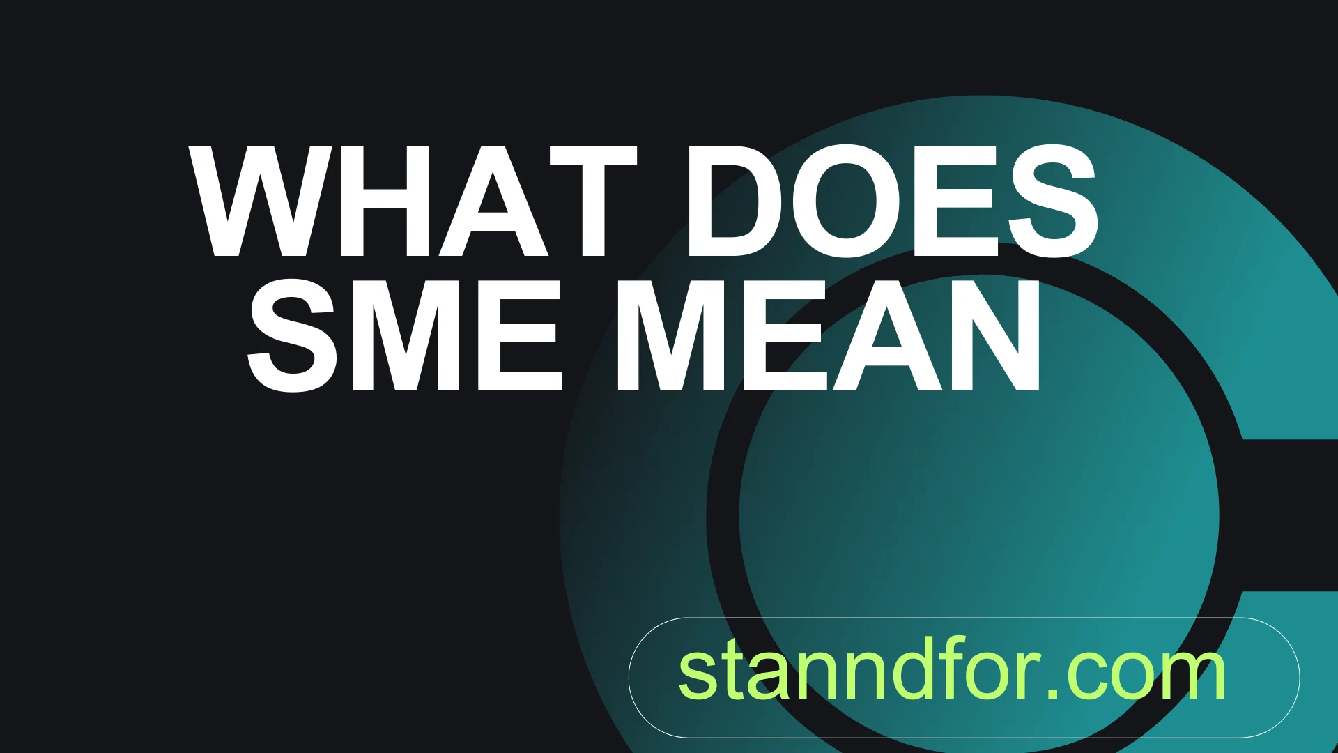 What Does SME Mean? Full Meaning, Uses, Examples, and Real-Life ...