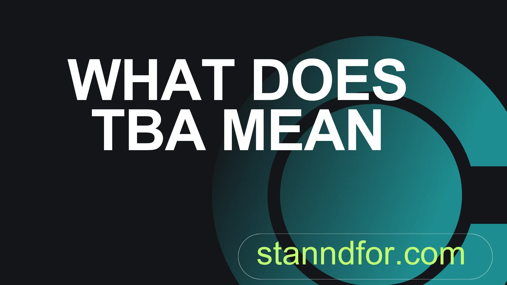 What Does TBA Mean? Full Meaning, Real Examples & How to Use It Correctly