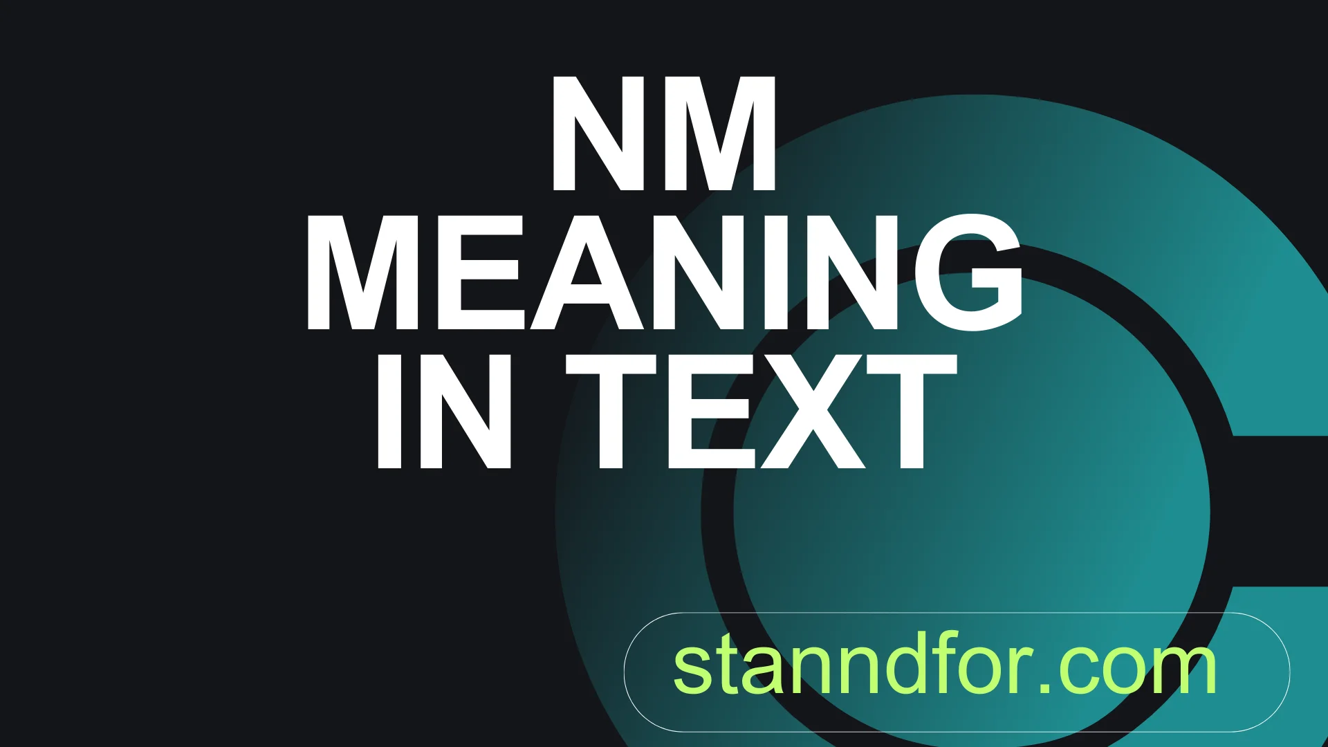 NM Meaning in Text: Origin, Emotional Meaning & Smart Replies